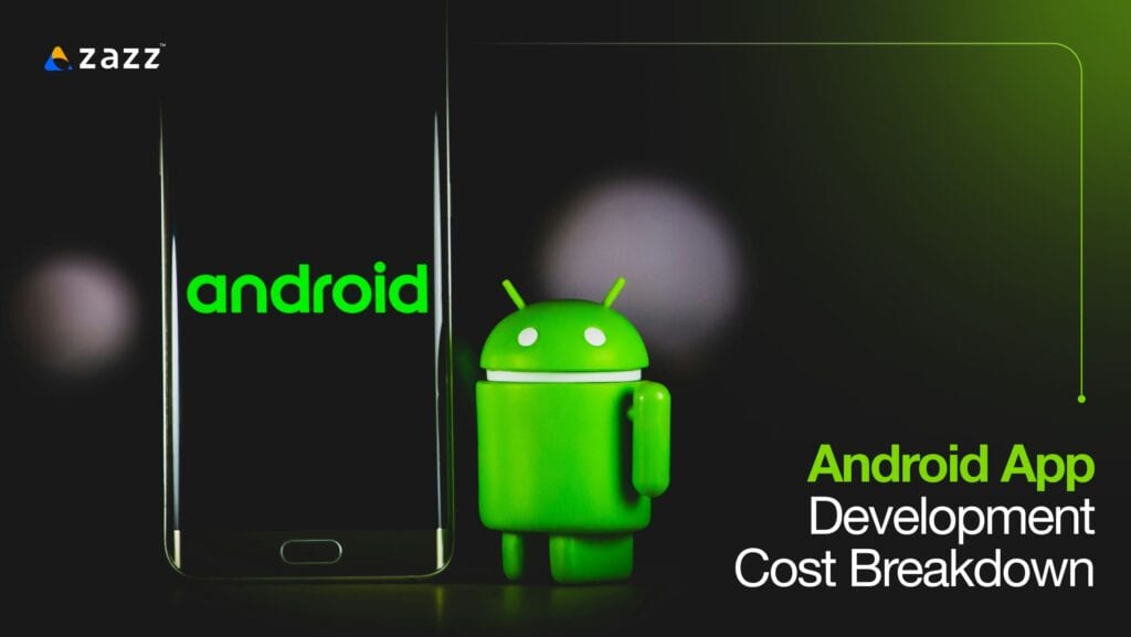 Android App Development Cost Breakdown In 2025 | Zazz
